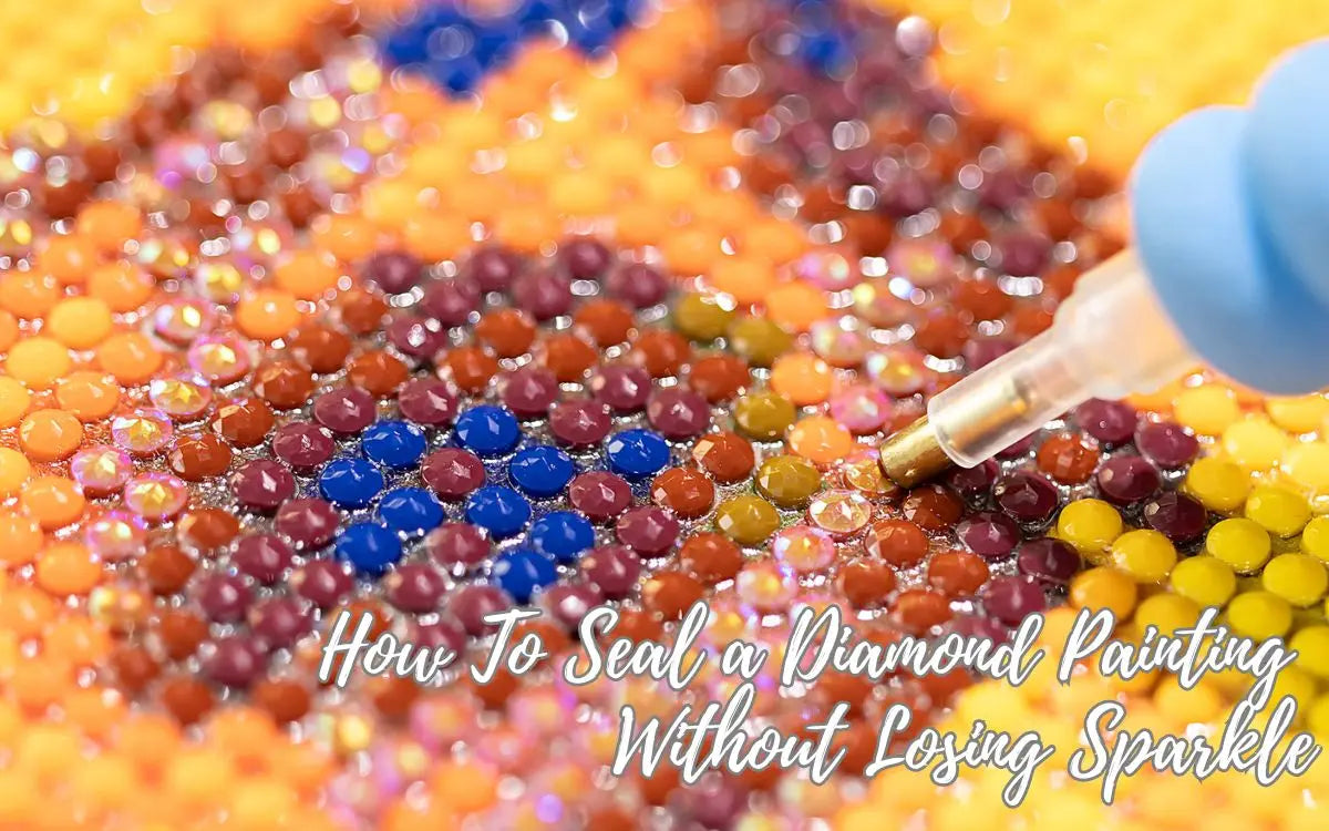 How To Seal a Diamond Painting Without Losing Sparkle
